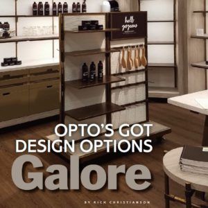 OPTO’s Got Design Options Galore